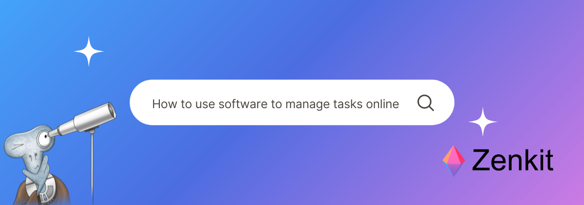 8 Reasons You Need to Be Managing Your Tasks Online - Zenkit