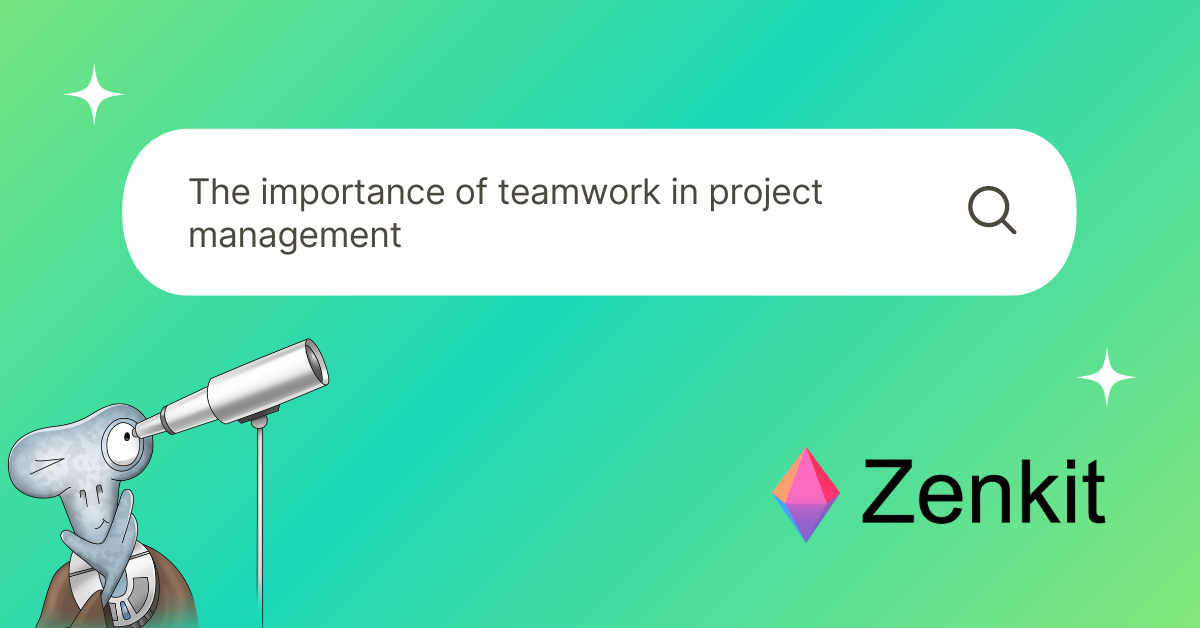 Why You Need Good Teamwork for Project Management Success - Zenkit