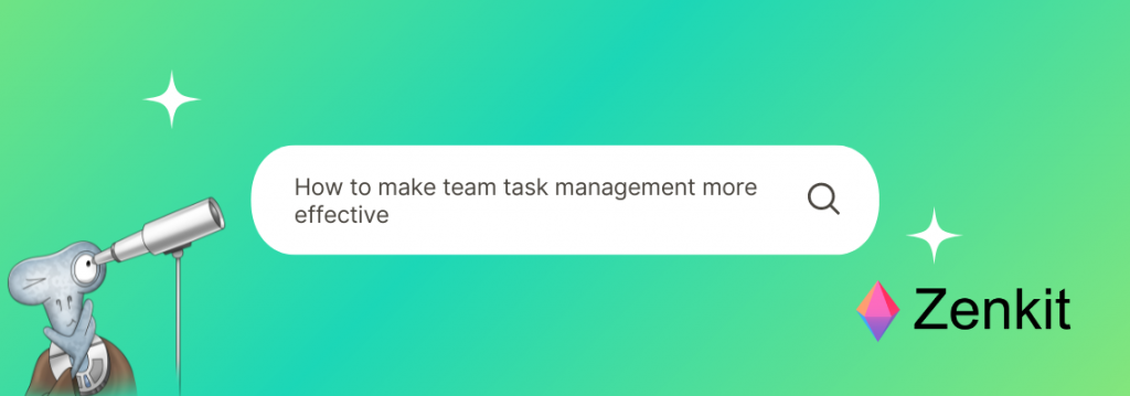 How Effective is Your Team Task Management? - Zenkit