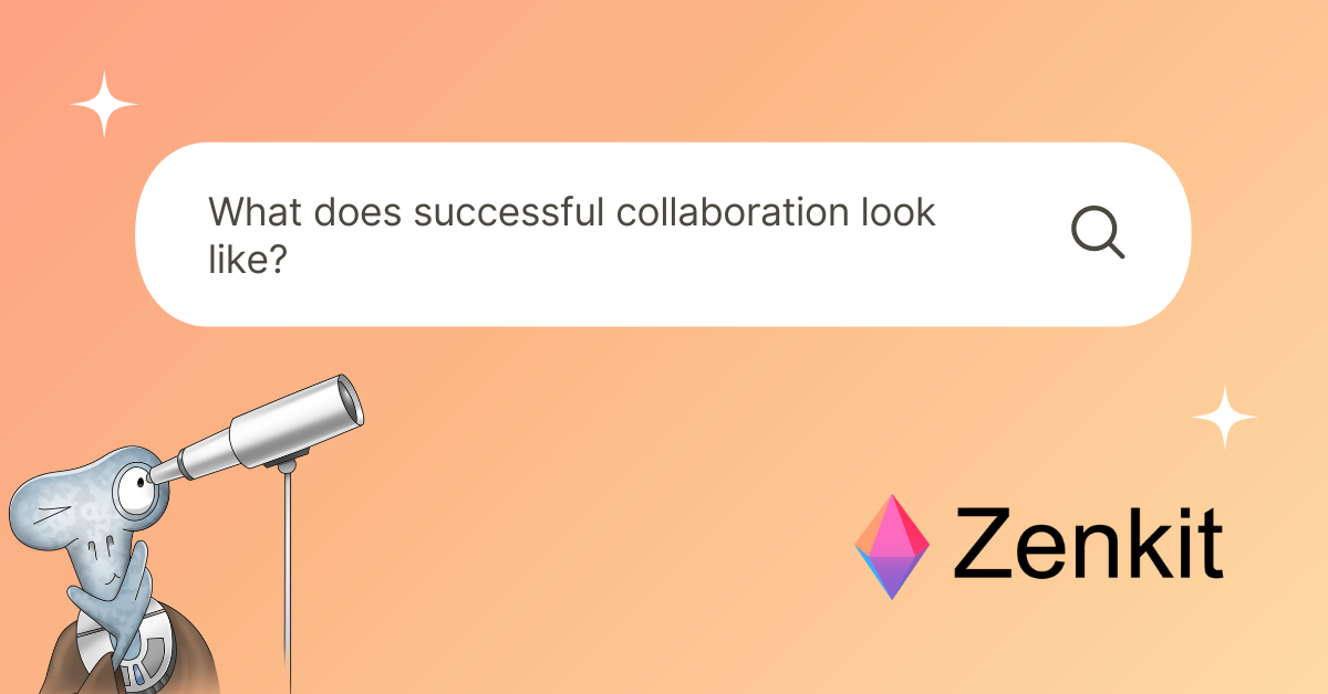 10 Must-Haves for Successful Team Collaboration - Zenkit