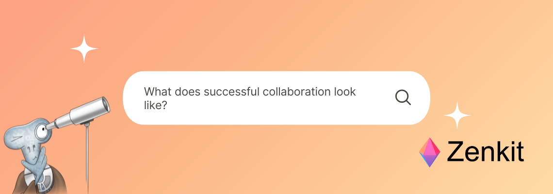 10 Must-Haves for Successful Team Collaboration - Zenkit