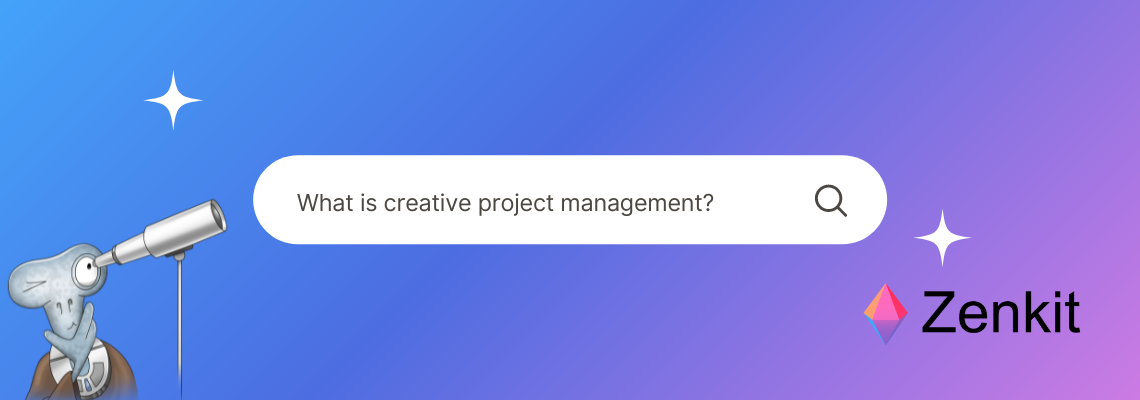Creative Project Management Explained - Zenkit